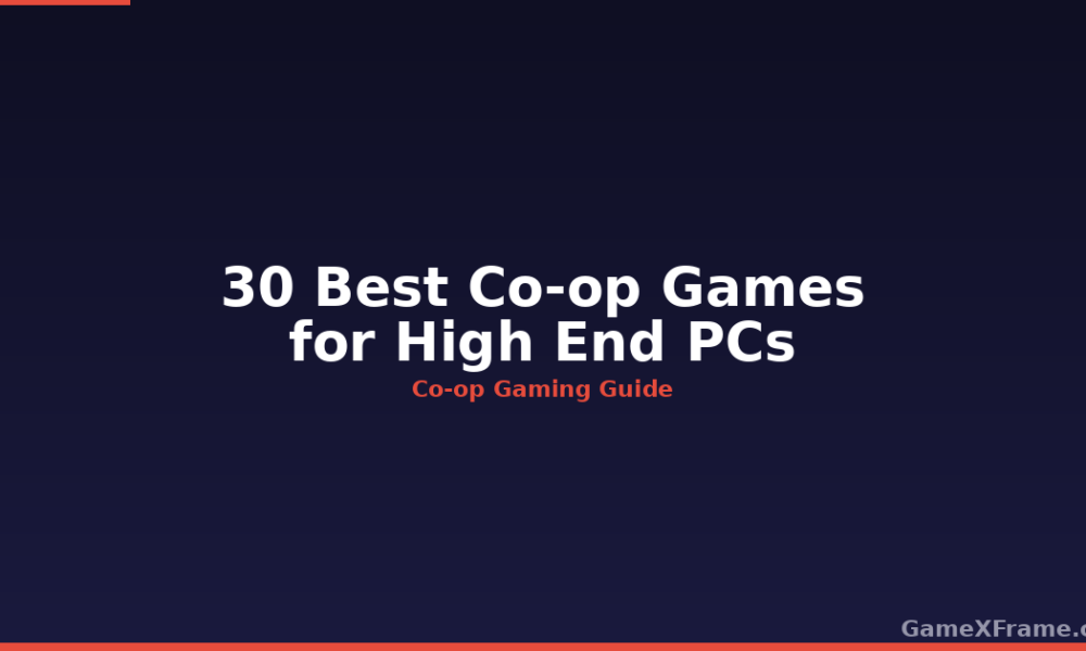30 Best Co-op Games for High End PCs — GameXFrame