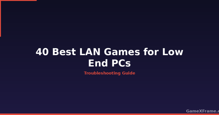 40 Best LAN Games for Low End PCs - Game X Frame