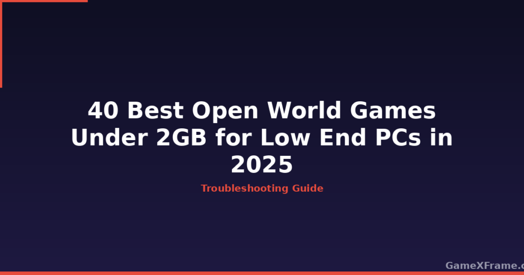 40 Best Open World Games Under 2GB for Low End PCs (2025) — GameXFrame