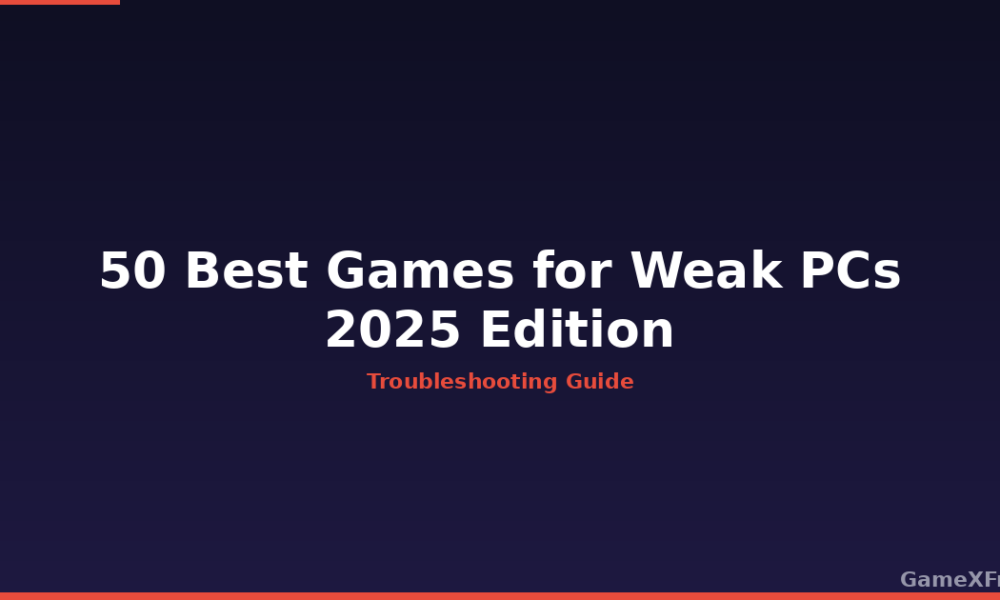 50 Best Games for Weak PCs 2025 Edition - Game X Frame