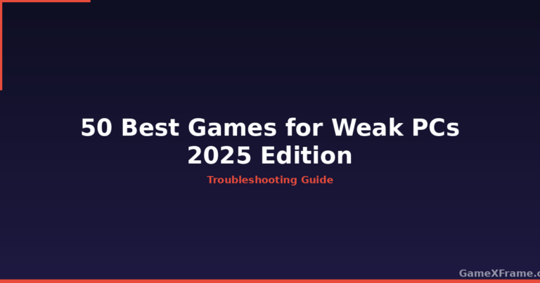 50 Best Games for Weak PCs 2025 Edition - Game X Frame