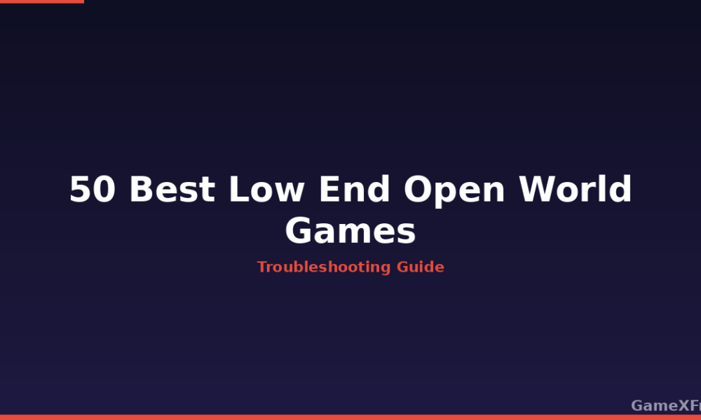 50 Best Low End Open World Games - Game X Frame