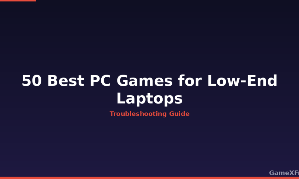 50 Best PC Games for Low-End Laptops - Game X Frame