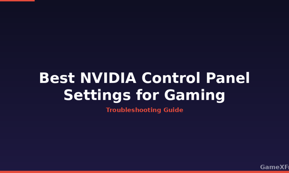 Best NVIDIA Control Panel Settings for Gaming - Game X Frame