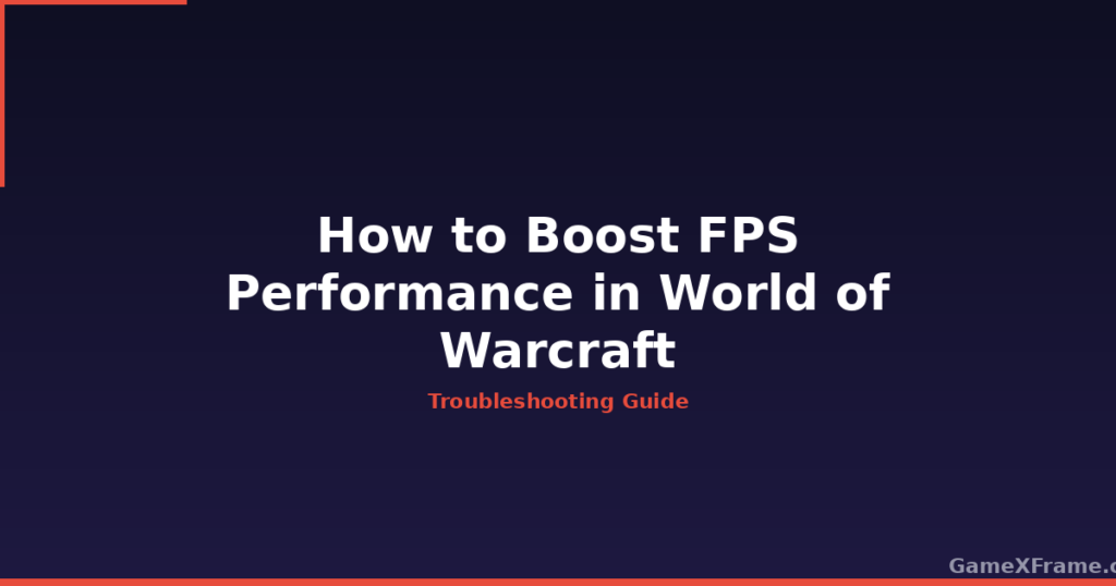 How to Boost FPS Performance in World of Warcraft - Game X Frame