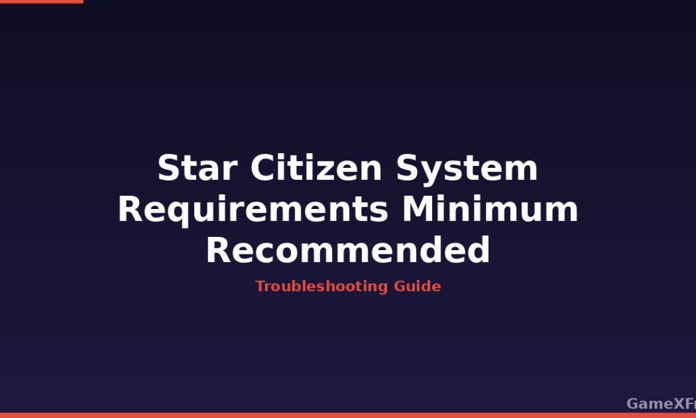 Star Citizen System Requirements — Minimum & Recommended