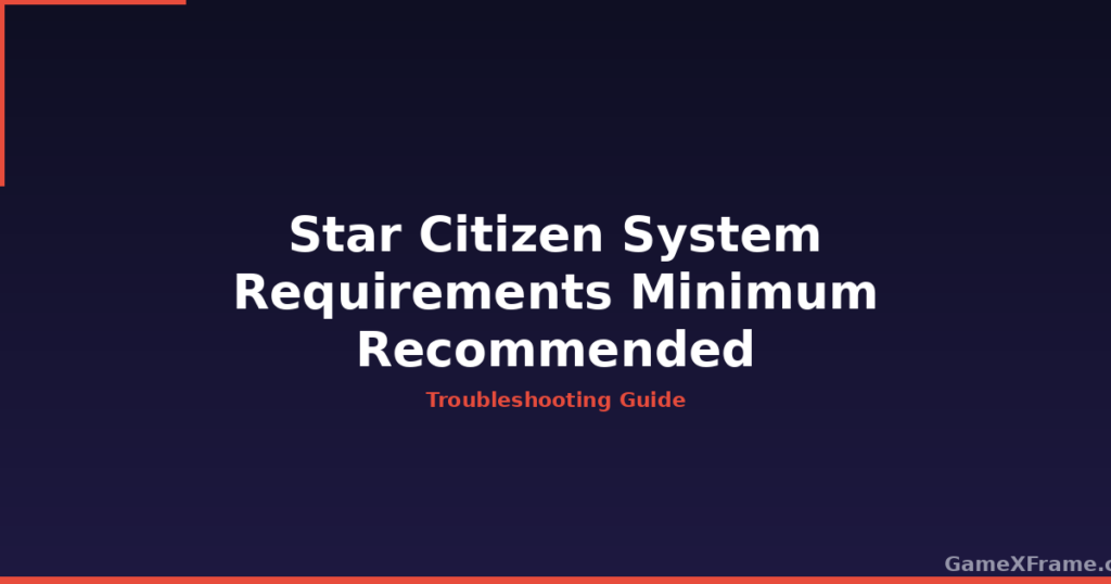 Star Citizen System Requirements — Minimum & Recommended
