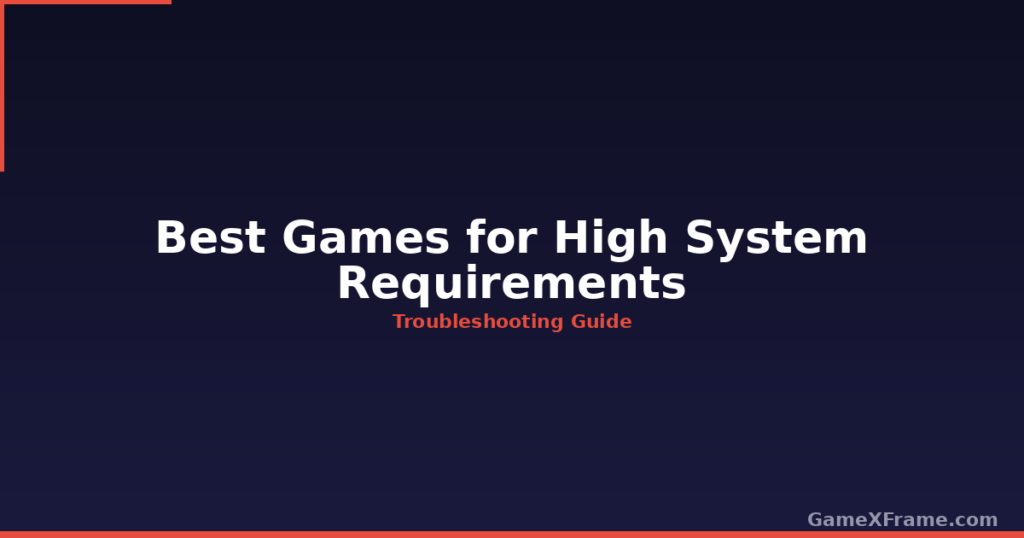 Best Games for High System Requirements - Game X Frame