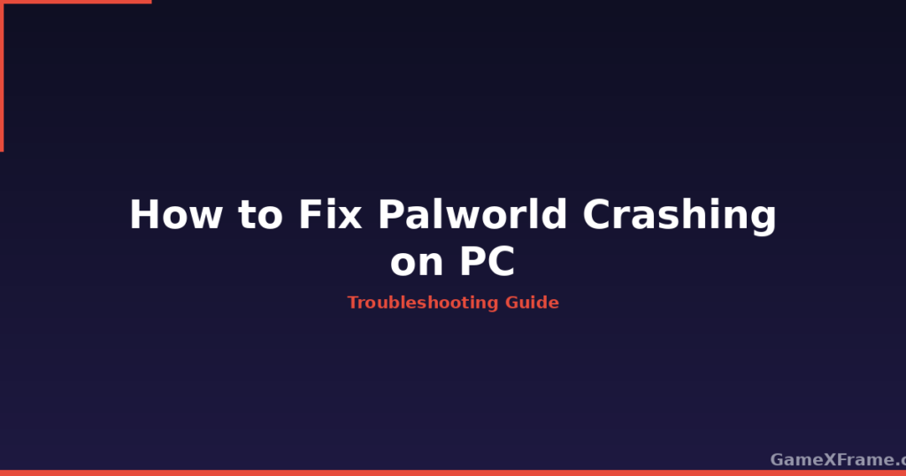How to Fix Palworld Crashing on PC – 10 Working Solutions - Game X Frame